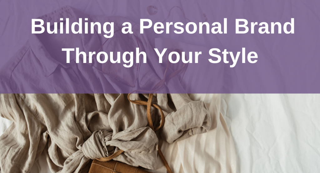 Building a Personal Brand Through Your Style: The Ultimate Guide for ...